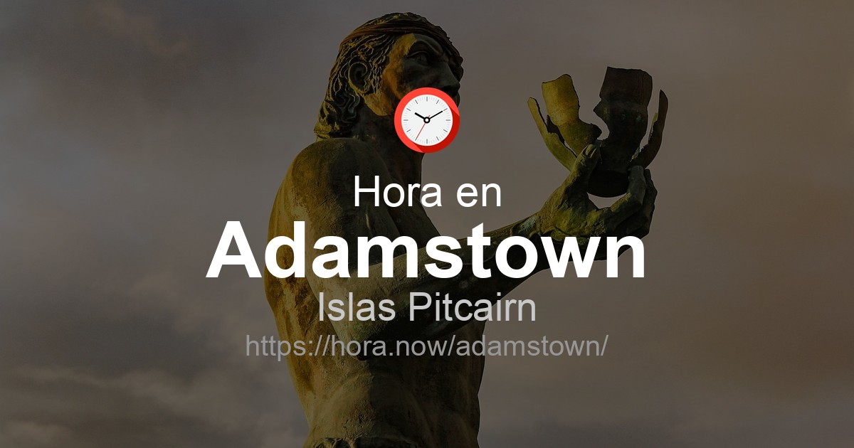 Hora actual en Adamstown, Islas Pitcairn | Hora.now