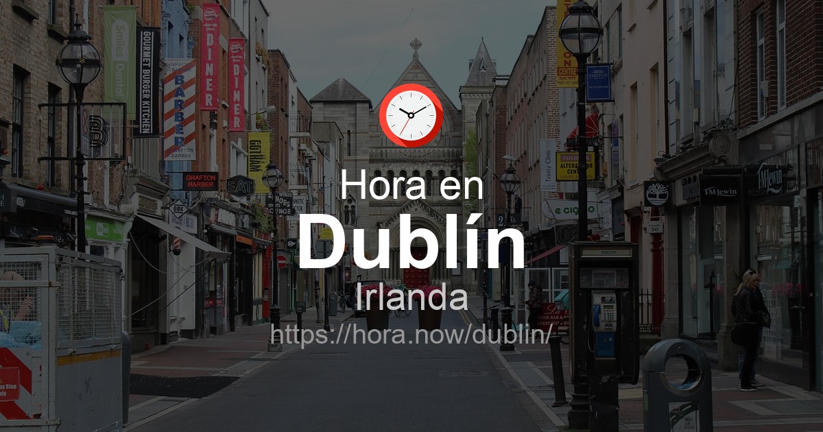 Hora actual en Dublín, Irlanda | Hora.now