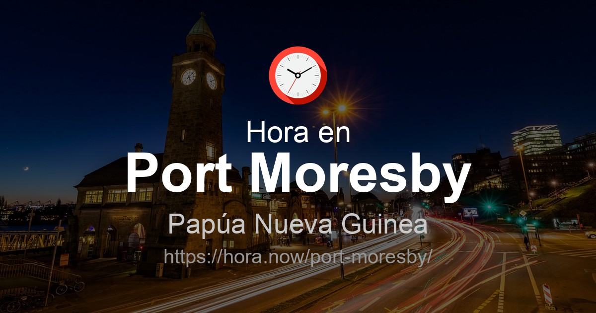 Hora actual en Port Moresby, Papúa Nueva Guinea | Hora.now