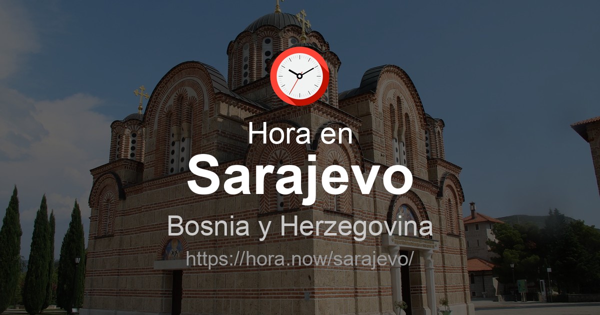 Hora actual en Sarajevo, Bosnia y Herzegovina | Hora.now