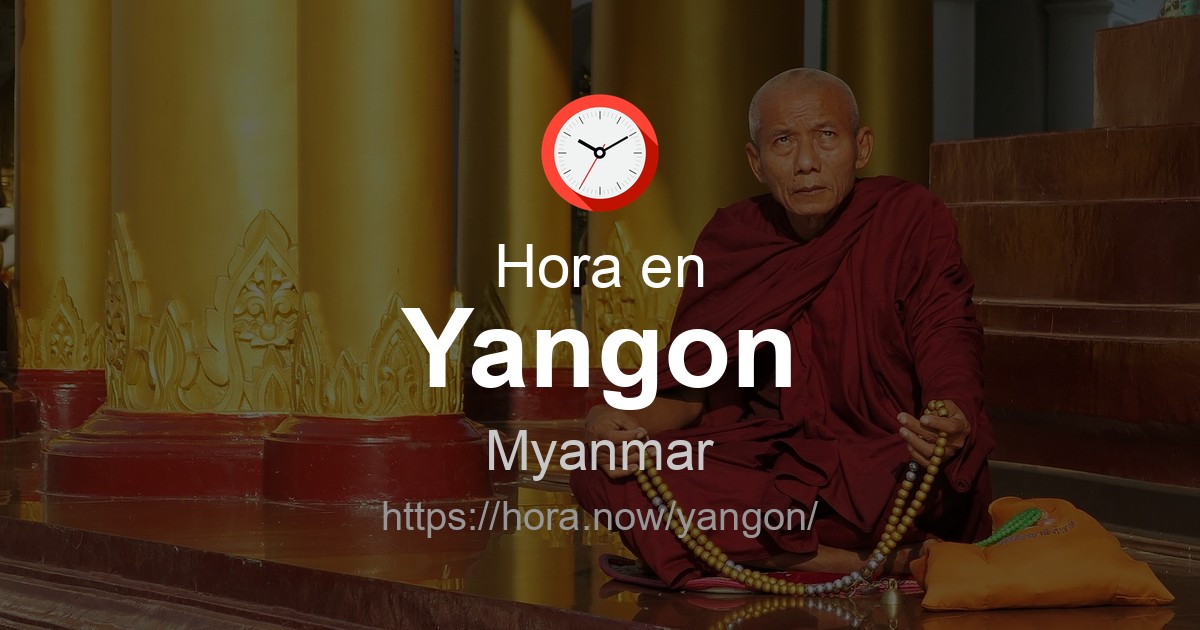 Hora actual en Yangon, Myanmar | Hora.now